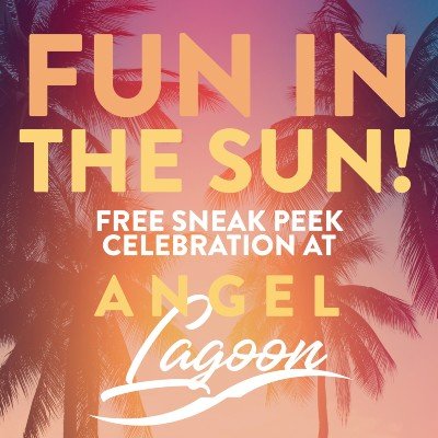 Angel Lagoons "Free Sneak Peek Celebration", Angel Lagoon, Dayton, 25 ...