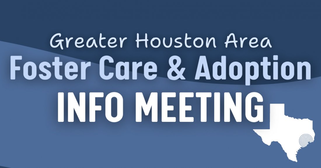 Greater Houston Foster Care & Adoption Info Meeting, May 30 2024 ...