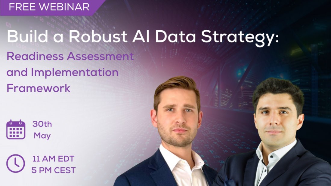 Build a Robust AI Data Strategy: Readiness Assessment and Implementation (Free Webinar), May 30 ...