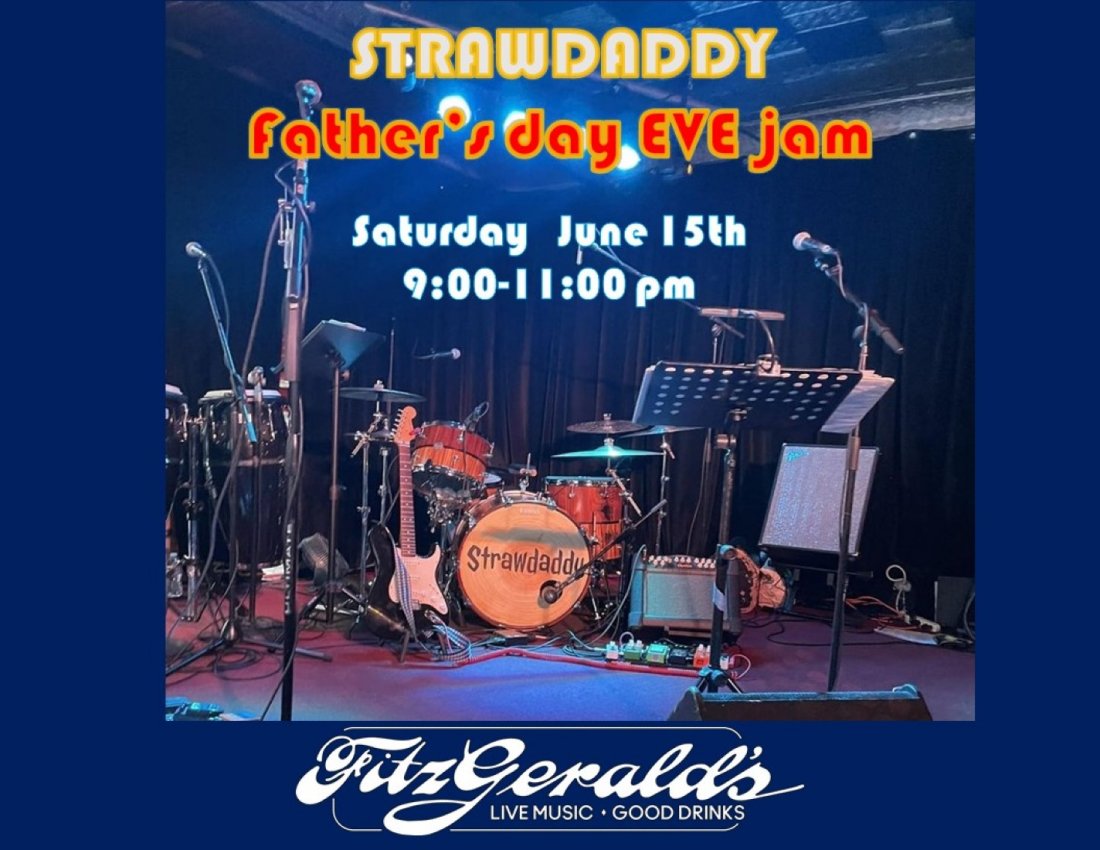 Strawdaddy Fathers Day Eve Jam at Fitzgeralds Sidebar, Fitzgerald's ...