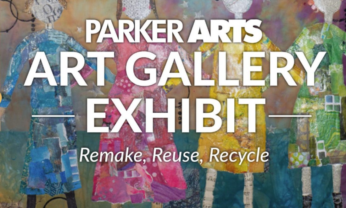 Art Exhibit: Remake, Reuse, Recycle, Parker Arts, Culture & Events ...