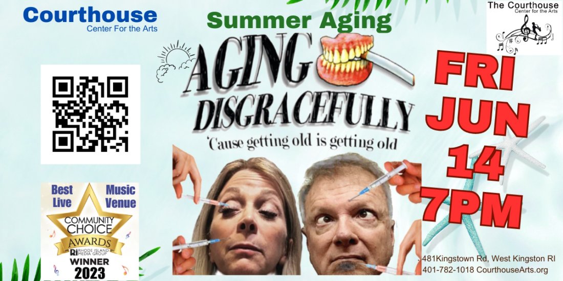 Aging Disgracefully- Summer Aging FRI 6/14/24 7PM Tickets, Courthouse Center for the Arts ...