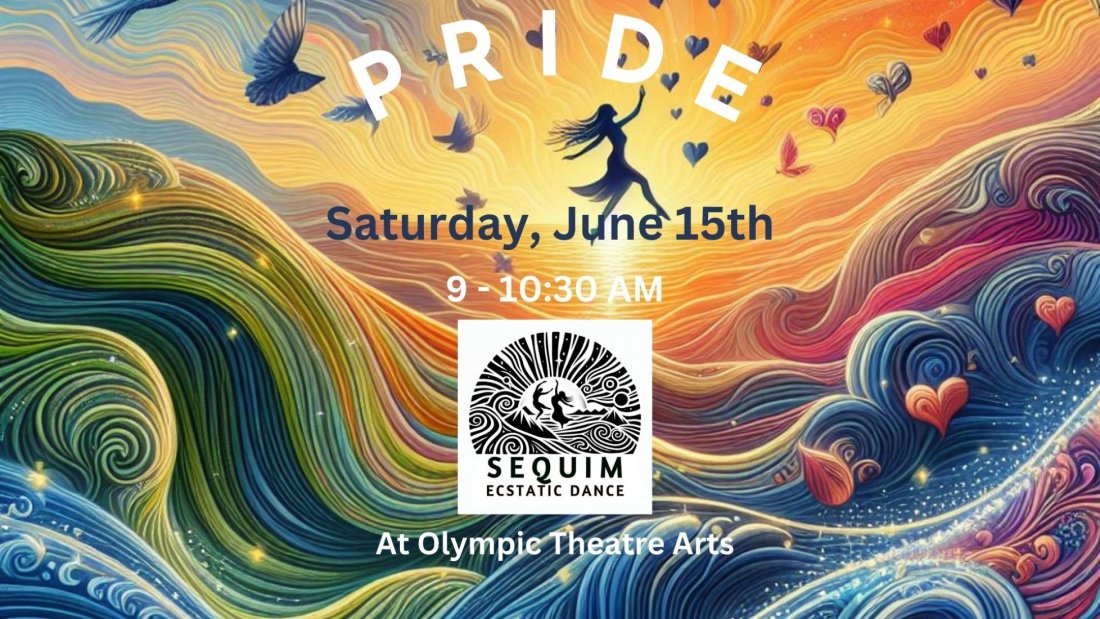 Sequim Ecstatic Dance - Pride Event, Olympic Theatre Arts, Sequim, 15 ...