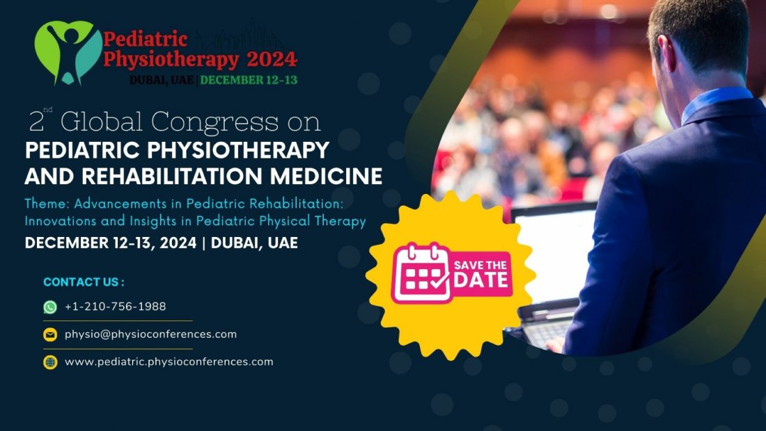 2nd Global Congress on Pediatric Physiotherapy and Rehabilitation Medicine , Dubai, 12 December ...