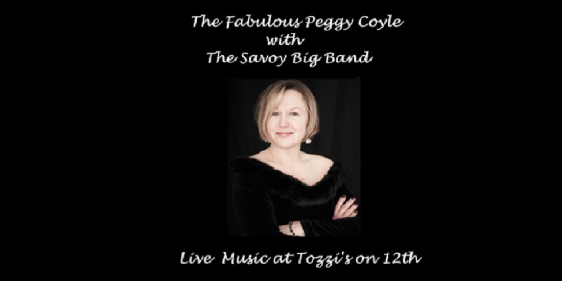 THE FABULOUS PEGGY COYLE AND THE SAVOY BAND, Tozzi's On 12th, Canton ...