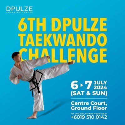 DPULZE 6th Taekwondo Championship , DPULZE Shopping Centre, Cyberjaya ...