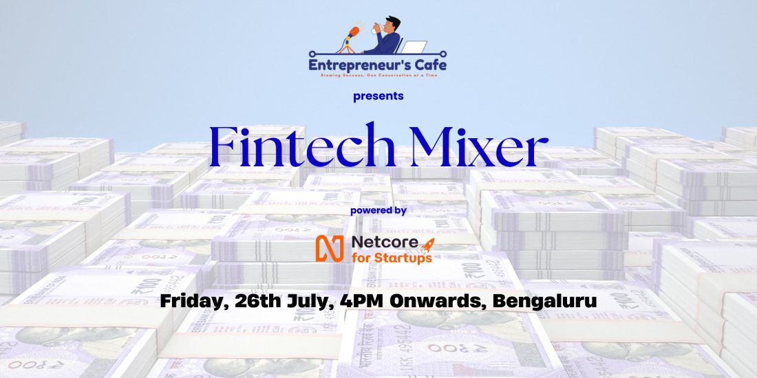 Fintech Mixer by Entrepreneurs Cafe, To be shared with Confirmed Participants, Bangalore, 26 ...