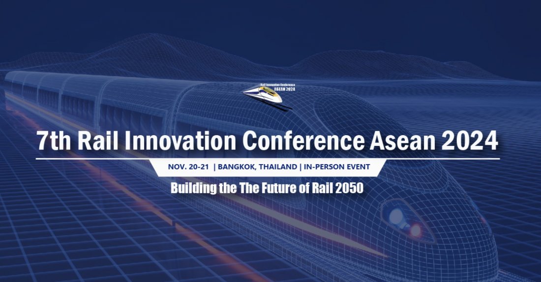 7th Rail Innovation Conference Asean 2024, Bangkok, 20 November to 21 ...