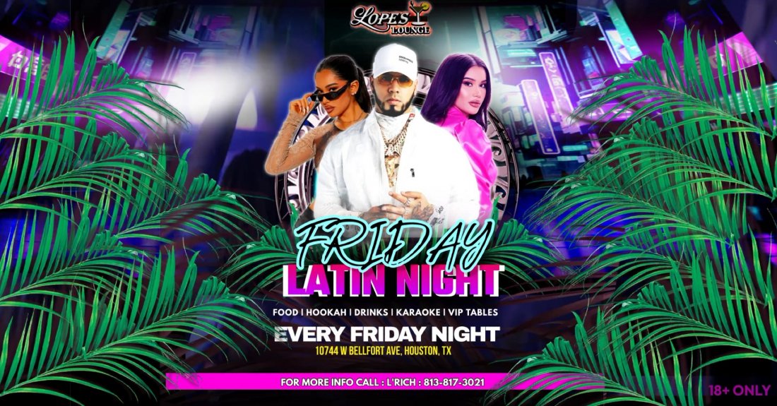 Latin Night Party in Houston - Hookah & Drink Specials, LOPES LOUNGE ...