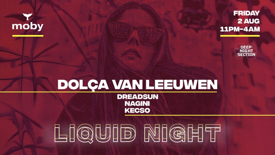 Liquid Night & Moby Bálna pres.: Dolça Van Leeuwen, Dreadsun, Kecso ...