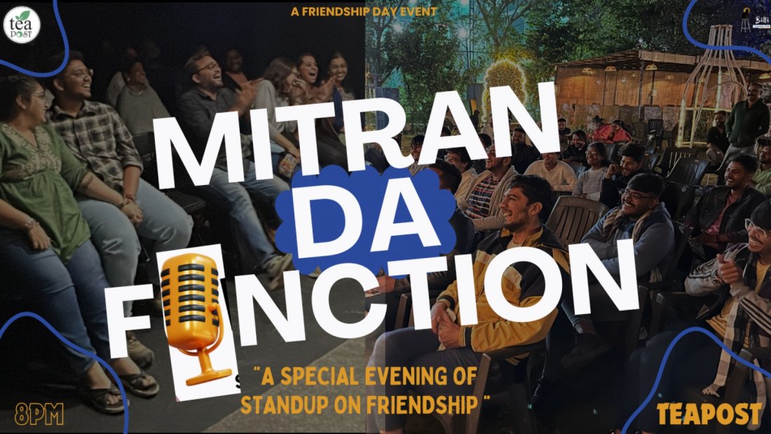 MITRAN DA FUNCTION - FRIENDSHIP STANDUP SPECIAL, Tea Post - Aarohi ...