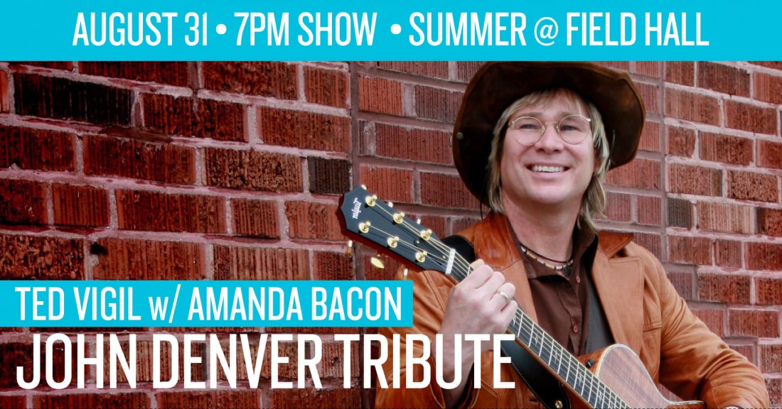 Field Hall Presents: John Denver Tribute w/ Ted Vigil , Field Arts ...