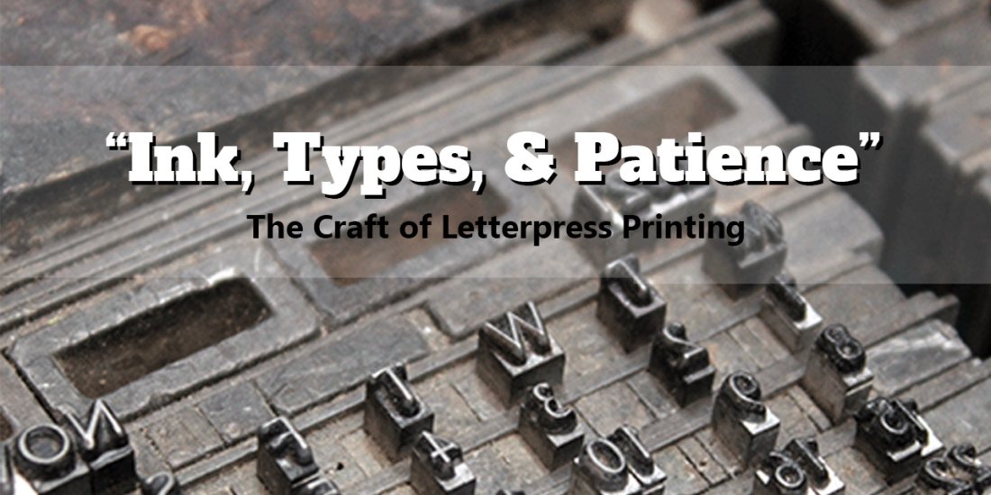 “Ink, Types, & Patience: The Craft of Letterpress Printing”, Chase The ...