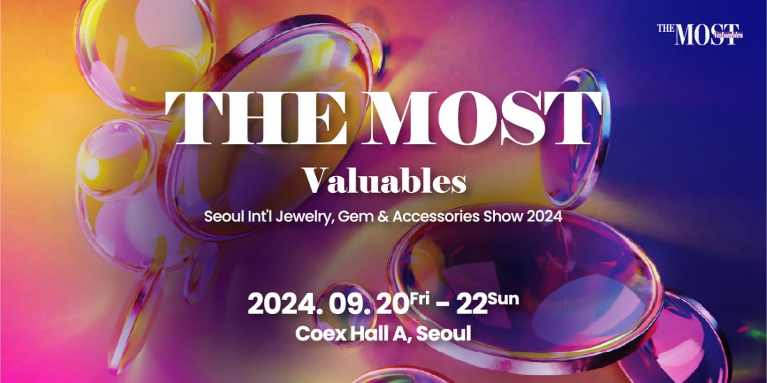THE MOST Valuables 2024 - Seoul Int’l Jewelry, Gem & Accessories Show 2024, COEX, 영동대로 강남구 서울특별시 ...