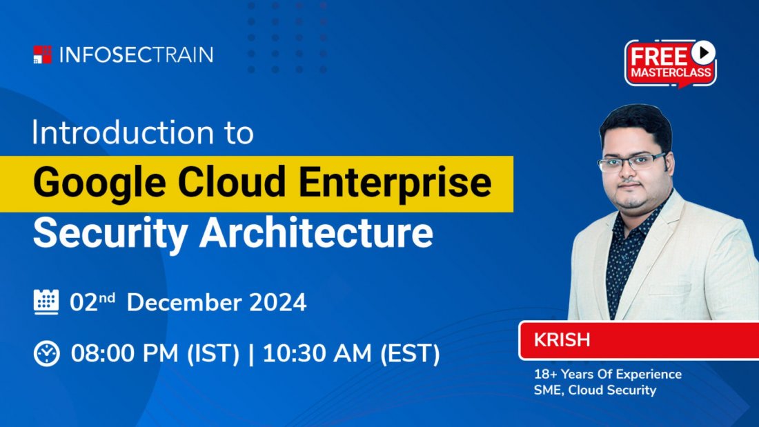 Introduction to Google Cloud Enterprise Security Architecture, December ...