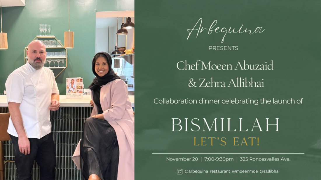Chef Moeen Abuzaid x Zehra Allibhai Dinner featuring Bismillah Lets Eat!, Arbequina Restaurant ...