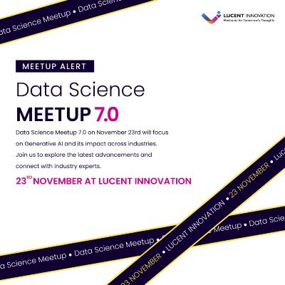 Data Science Meetup 7.0, Lucent Innovation, Ahmedabad, 23 November 2024 ...