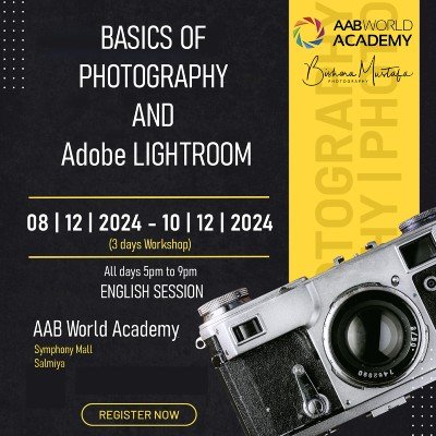 Basics of Photography and Lightroom, AAB World, Salmiya, 8 December to ...