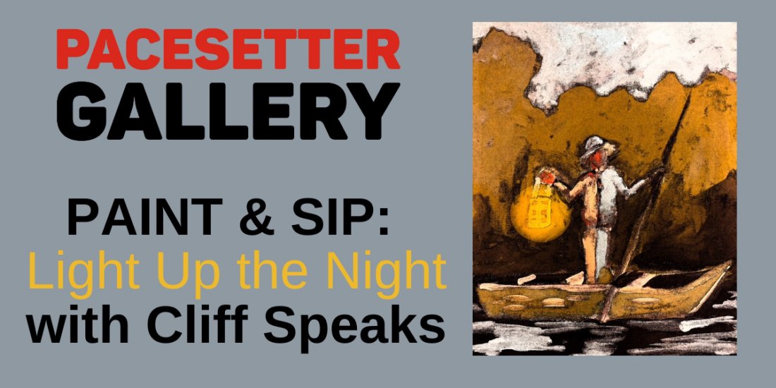 Pacesetter Paint & Sip: Light Up the Night with Cliff Speaks Jan 11 or 18, Pacesetter Gallery ...
