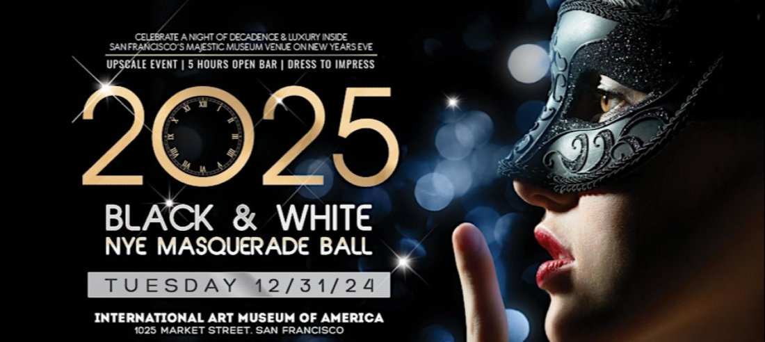 Black & White NYE Masquerade Ball 2025, International Art Museum of America, San Francisco, 31 ...