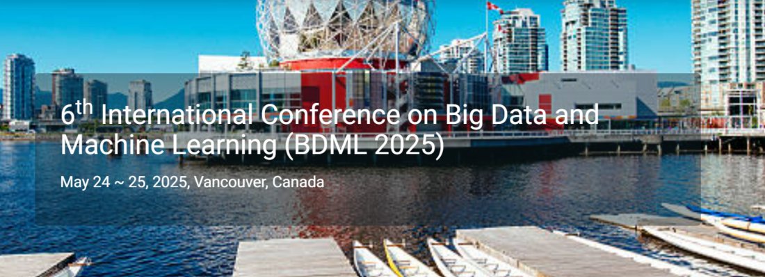 6th International Conference on Big Data and Machine Learning (BDML 2025), Vancouver, Canada, 24 ...