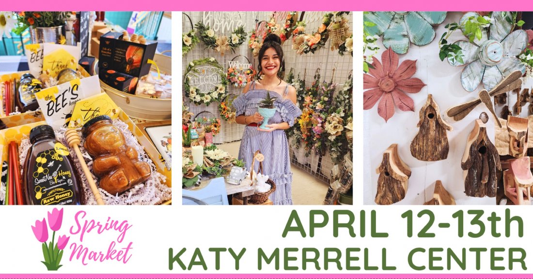 Spring Market of Katy, Katy Merrell Center, 12 April to 13 April ...