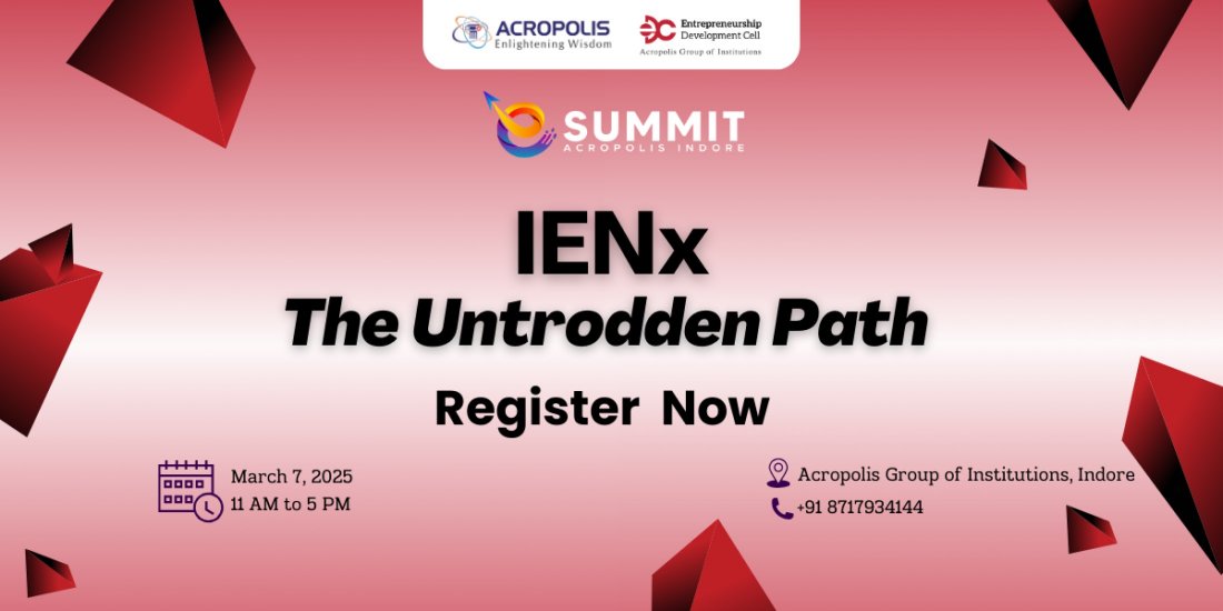 IENx - The Untrodden Path, Acropolis Group of Institutions, Indore, 7 ...