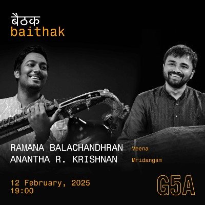 Baithak | Ramana Balachandhran and Anantha R. Krishnan, G5A Foundation for Contemporary Culture ...