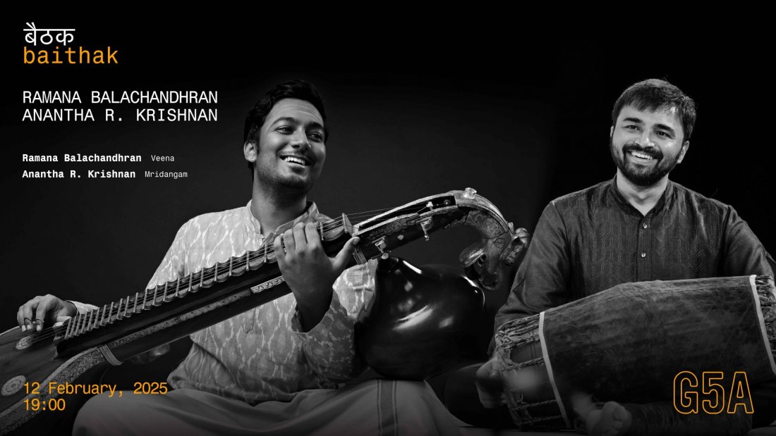 Baithak | Ramana Balachandhran and Anantha R. Krishnan, G5A Foundation for Contemporary Culture ...