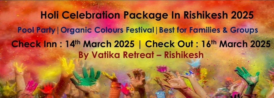 Holi Celebration party In Rishikesh 2025, Vatika Retrear, Near Jumping ...