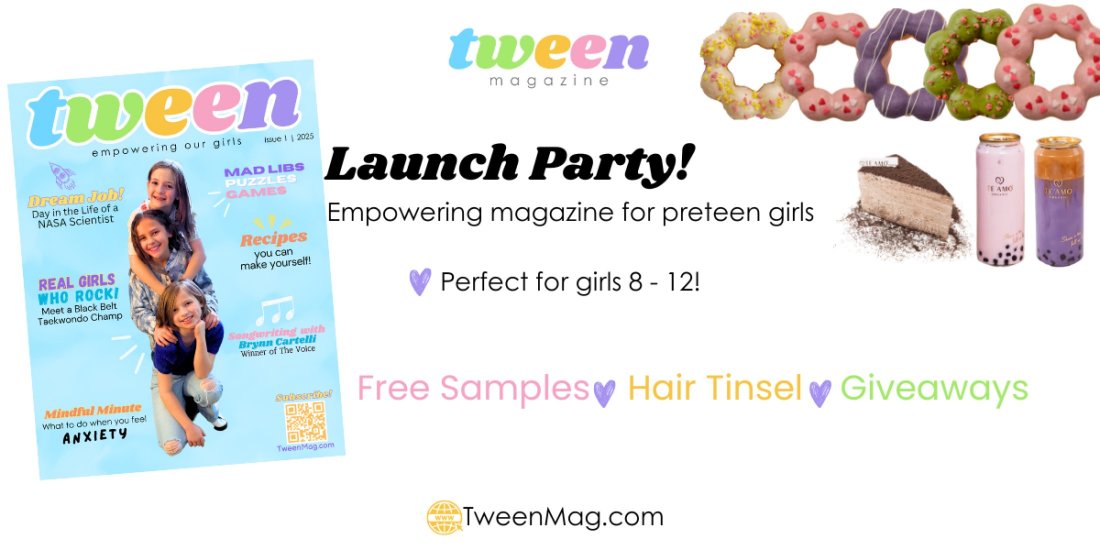 Tween Magazine Launch Party- Empowering Magazine for Preteen Girls, TE ...