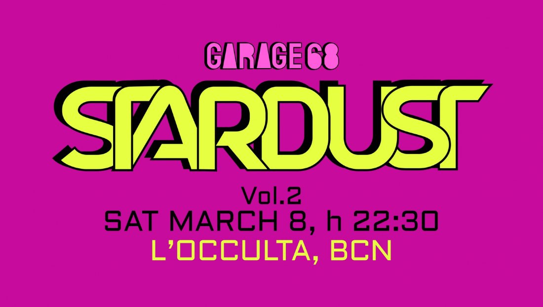 STARDUST vol.2 by Garage 68, L'Occulta, Barcelona, 8 March to 9 March | AllEvents