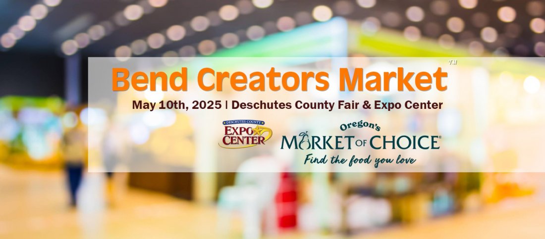 Bend Creators Market™, Deschutes County Fair & Expo Center, Redmond, 10 ...