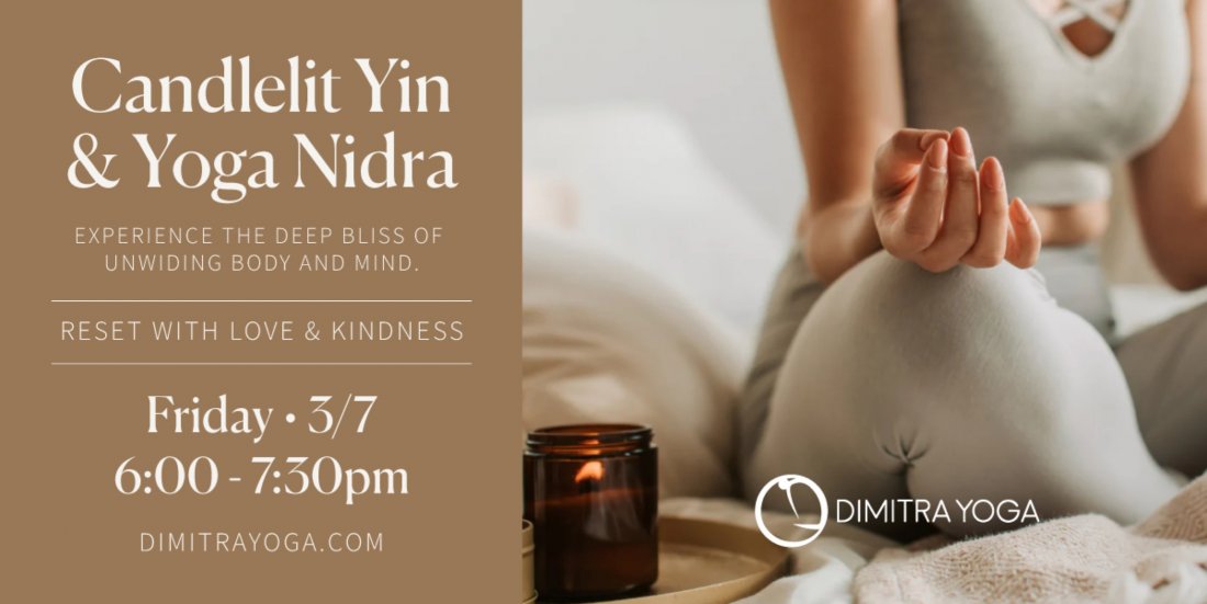 Candlelit Yin Yoga + Yoga Nidra: Reset with Love & Kindness, Dimitra ...