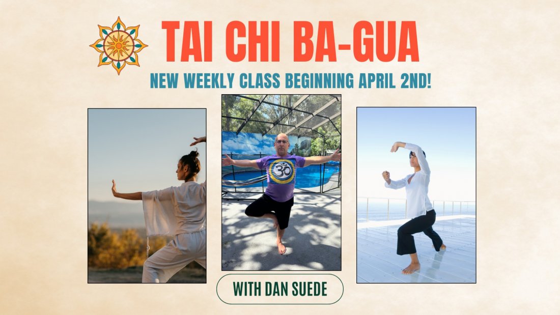 Tai Chi Ba-Gua with Dan Suede - NEW WEEKLY CLASS BEGINS APRIL 2nd!, Sun ...
