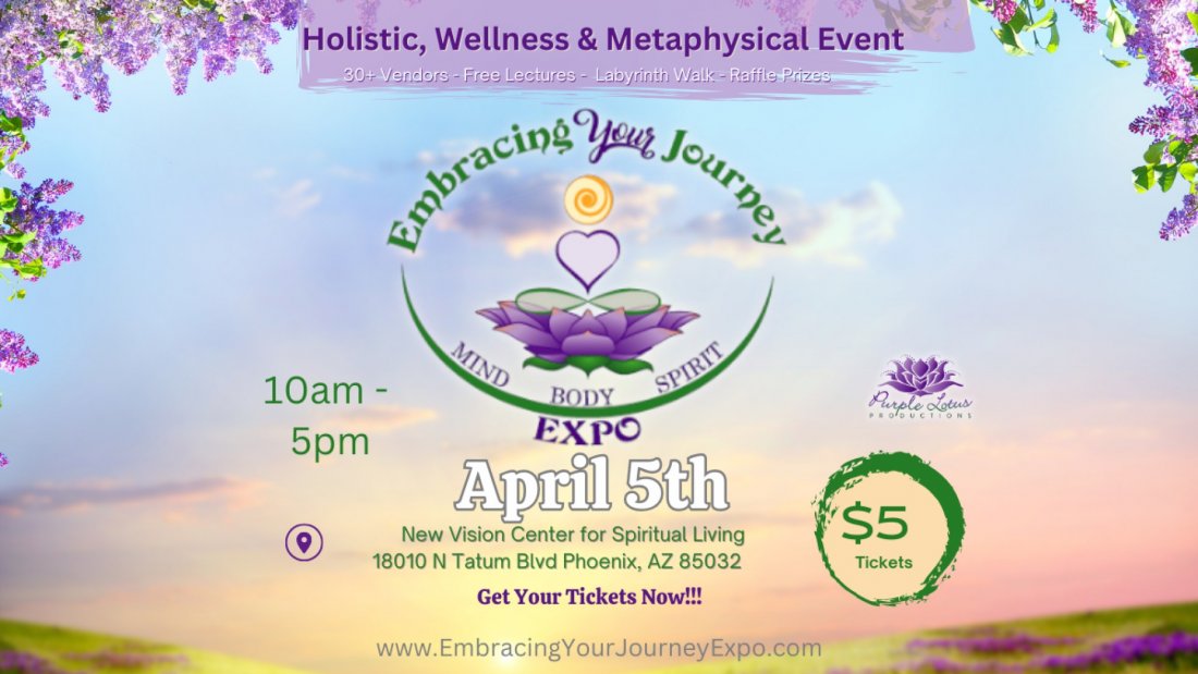 Embracing Your Journey Expo April 5th, 2025, New Vision Center for Spiritual Living, North Tatum ...