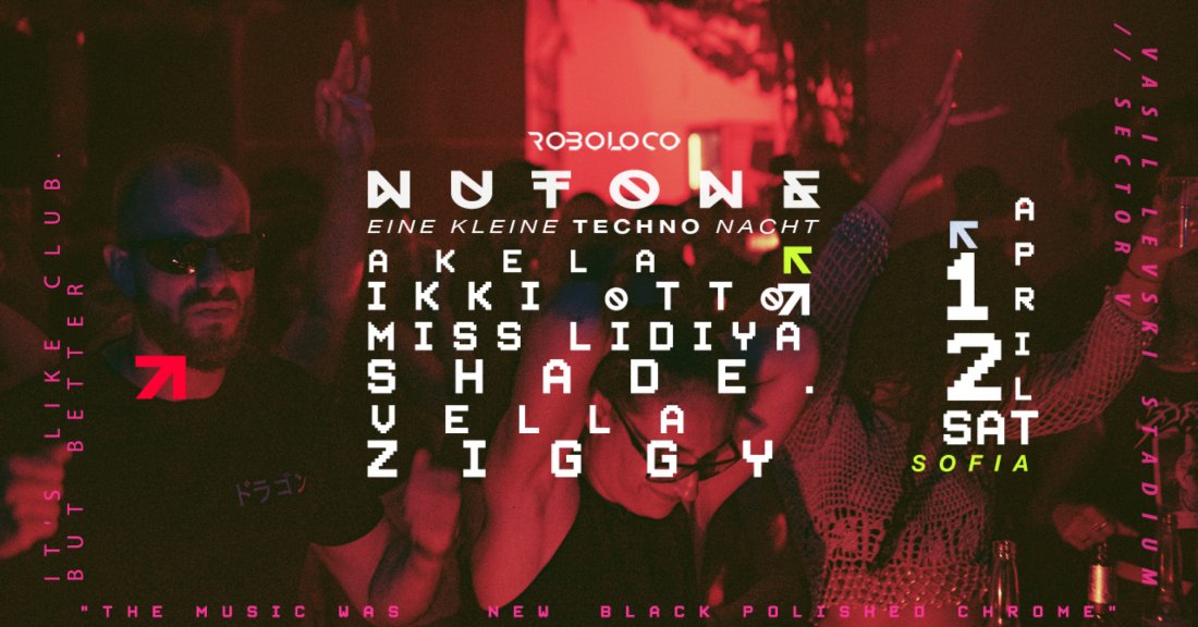 ROBOLOCO ::EINE KLEINE TECHNO NACHT :: NUTONE SOFIA, NUTONE , Sofia, 12 ...