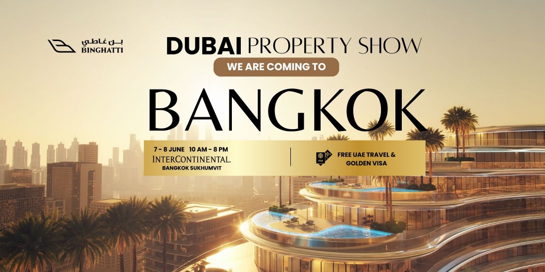 Binghatti Dubai Property Roadshow Bangkok - Free Admission Tickets ...