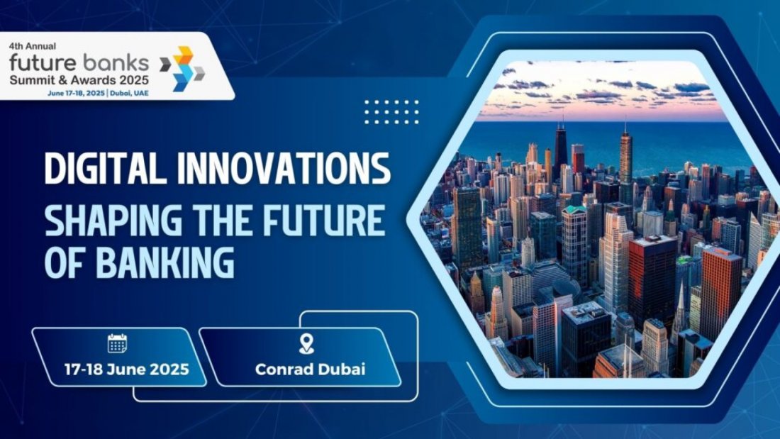 4th Annual FUTURE BANKS SUMMIT 2025, Conrad Dubai, 17 June to 18 June ...