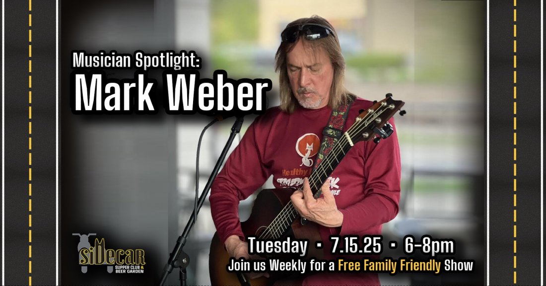 Musician Spotlight: Mark Weber, Sidecar Supper Club & Beer Garden ...