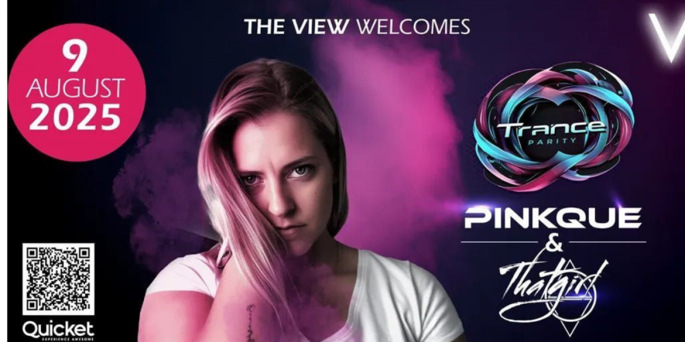 Trance Parity presents Pinkque and That Girl, The View, Johannesburg, 9 ...