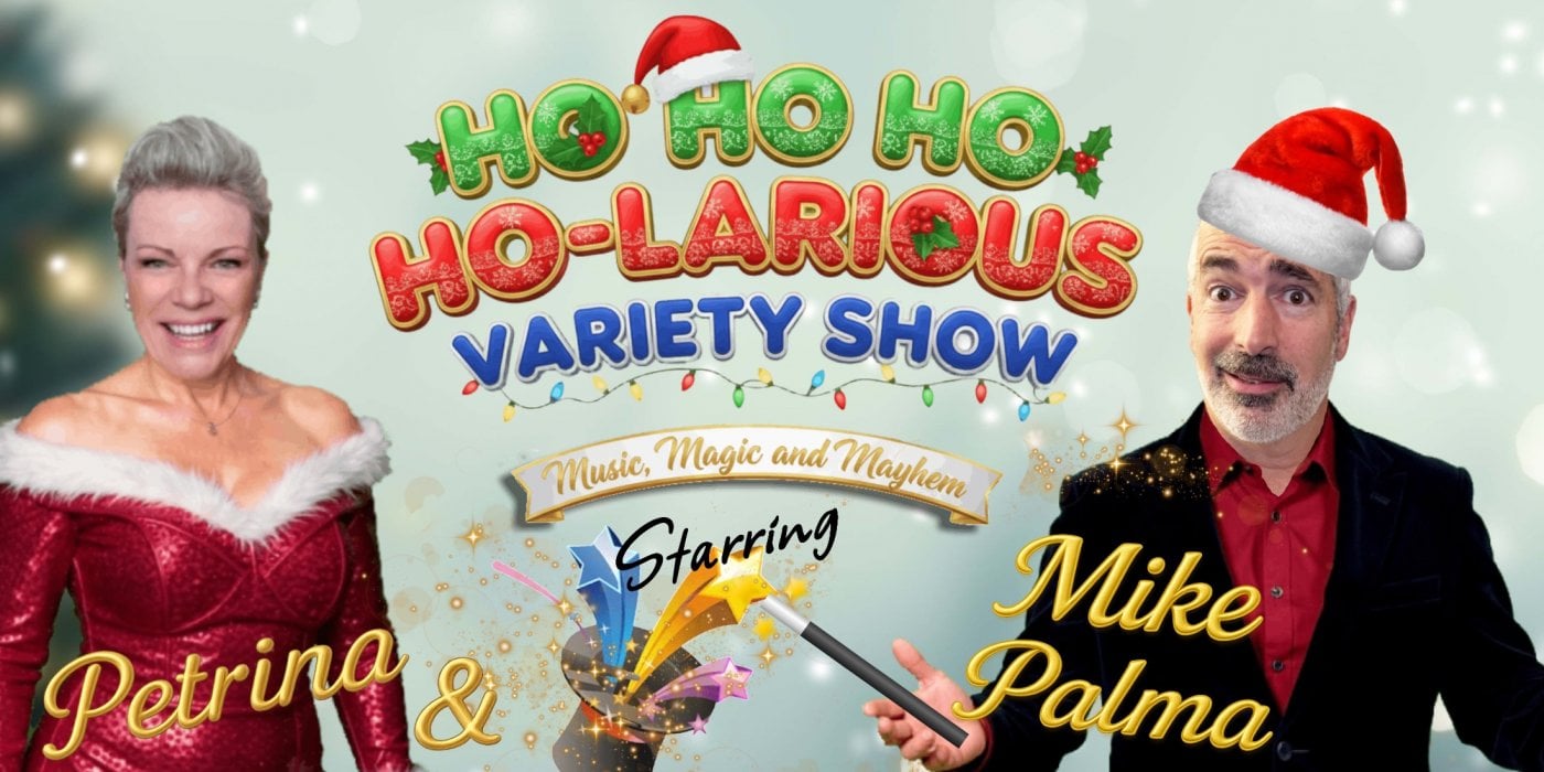 Ho Ho Ho Ho-larious Variety Show with Petrina and Mike Palma Tickets ...