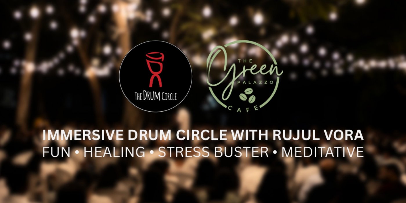 Immersive Drum Circle with Rujul Tickets, The Green Palazzo Cafe ...