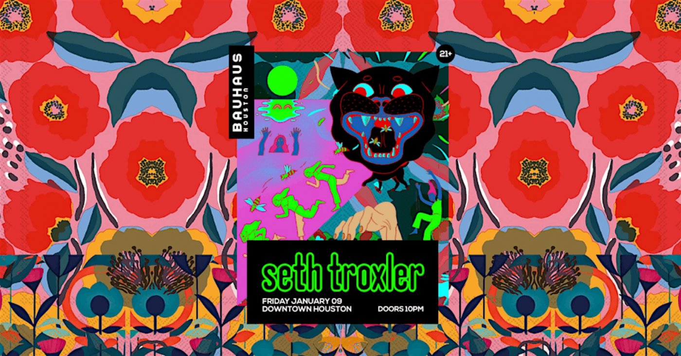 SETH TROXLER Returns!, Bauhaus Houston, 9 January to 10 January | AllEvents