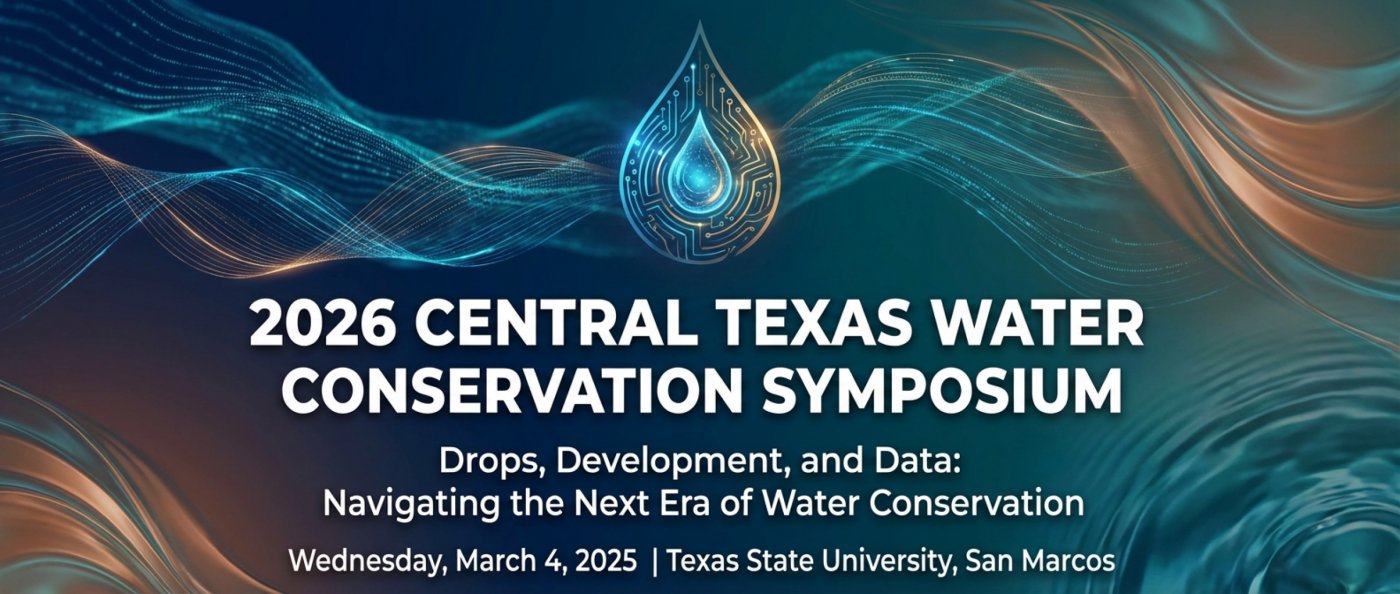 2026 Central Texas Water Conservation Symposium, Texas State University ...